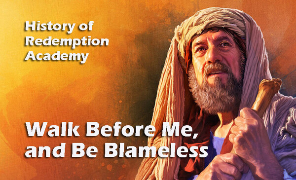 [구속사] Walk Before Me, and Be Blameless